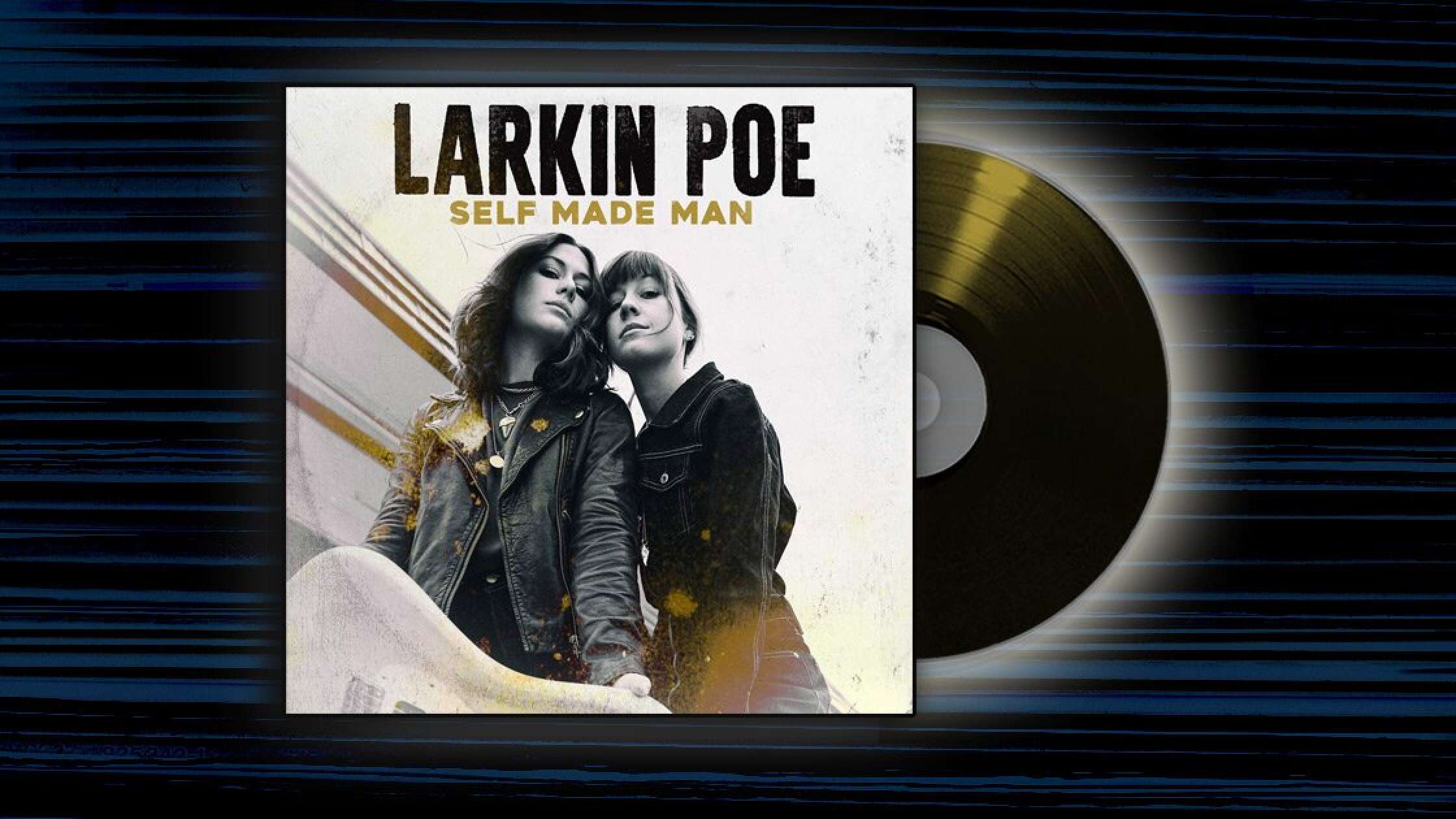 Larkin Poe - Self Made Man