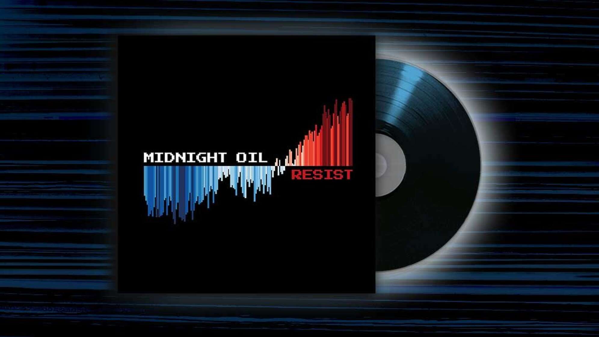 Midnight Oil – Resist