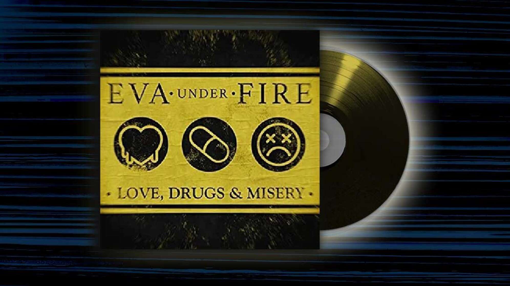 Eva Under Fire - Love, Drugs and Misery Eva Under Fire - Love, Drugs and Misery